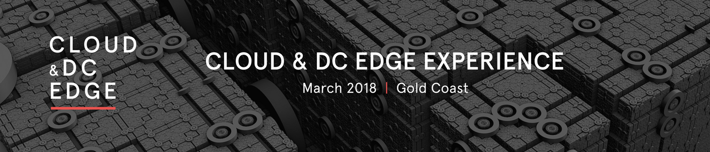 Tickets for Cloud & DC Edge Experience 2018 in Benowa from Ticketbooth