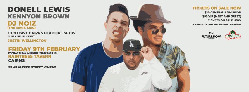 Tickets for Donell Lewis, Kennyon Brown & DJ Noiz in Cairns in Cairns from Ticketbooth