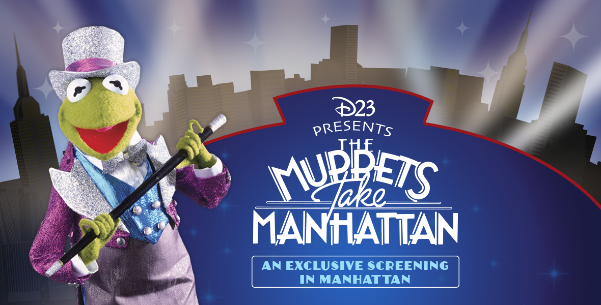 Tickets for D23 Presents The Muppets Take Manhattan—An Exclusive ...